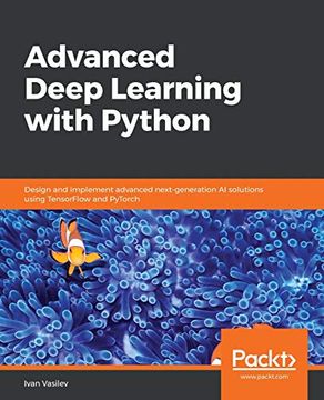 Libro Advanced Deep Learning With Python: Design and Implement Advanced ...
