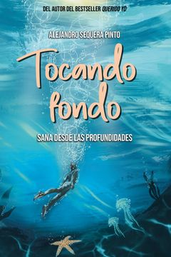 Libro Tocando Fondo: Sana Desde Las Profundidades / Hitting Rock Bottom. Healing from the Depths ...