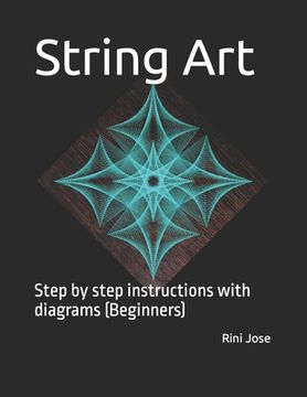 Libro String Art: Step by step instructions with diagrams (Beginners) (en Inglés) De Jose, Rini ...