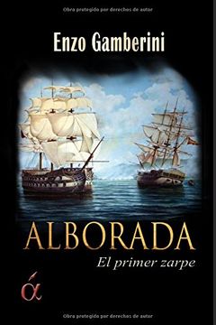Libro Alborada, el Primer Zarpe De Enzo Gamberini Muzio - Buscalibre