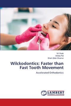 Libro Wilckodontics: Faster than Fast Tooth Movement De Vivek, Vir ...