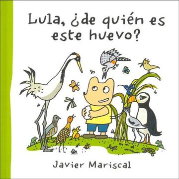 Libro LULA DE QUIEN ES ESTE HUEVO De Javier Mariscal - Buscalibre