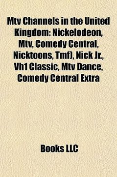 Libro mtv channels in the united kingdom: nickelodeon, mtv, comedy ...