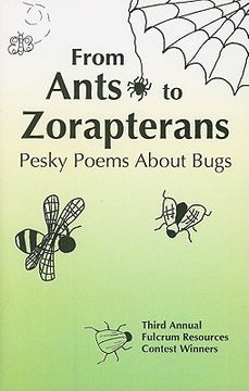 Libro from ants to zorapterans: pesky poems about bugs De fulcrum ...