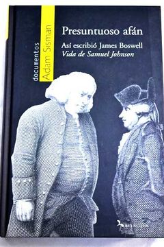 Libro Presuntuoso Afán: Así Escribió James Boswell Vida De Samuel ...