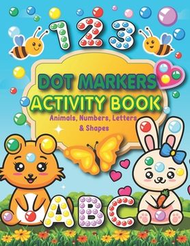 Libro Dot Markers Activity Book: Animals, Numbers, letters, and Shapes ...