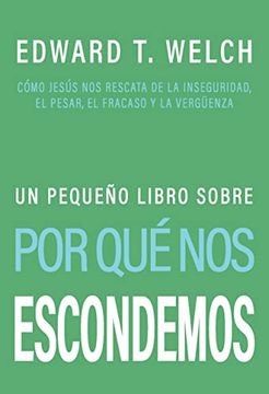Libro Un Pequeño Libro Sobre por que nos Escondemos: Cómo Jesús nos ...
