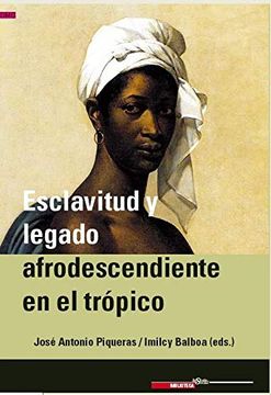 Libro Eslavitud y Legado Afrodescendiente en el Trópico: 24 (Biblioteca ...