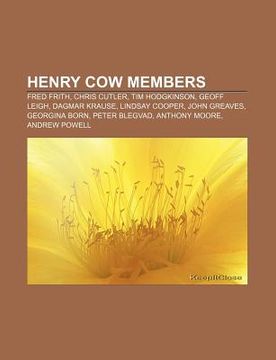 Libro henry cow members: fred frith, chris cutler, tim hodgkinson ...