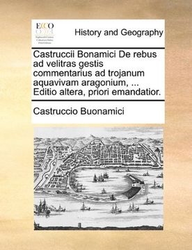 Libro Castruccii Bonamici De rebus ad velitras gestis commentarius ad ...