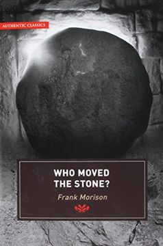 Libro Who Moved the Stone? (en Inglés) De Frank Morison - Buscalibre