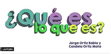 Libro Qué es lo que es? De Jorge Ortiz Robla - Buscalibre