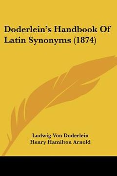 Libro doderlein's handbook of latin synonyms (1874) (en Inglés) De ...