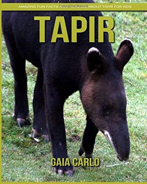 Libro Tapir: Amazing Fun Facts and Pictures about Tapir for Kids, Gaia ...