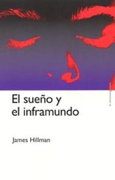 Libro sueño y el inframundo, el De james hillman - Buscalibre