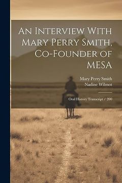 Libro An Interview With Mary Perry Smith, Co-Founder of Mesa: Oral ...