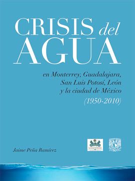 Libro Crisis del Agua en Monterrey, Guadalajara, san Luís Potosí, León ...