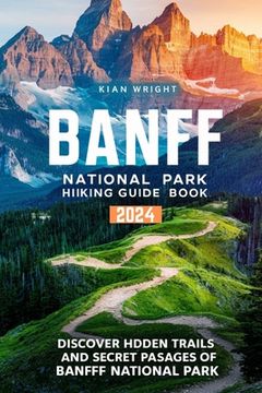 Libro Banff National Park Hiking Guide Book: Discover Hidden Trails and ...