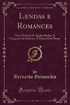 Libro Lendas e Romances: Uma Historia de Quilombolas; A Garganta do Inferno; A Dansa dos Ossos ...
