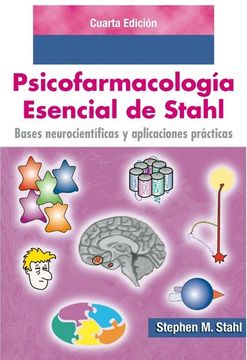 Libro Psicofarmacologia Esencial de Stahl. Bases Neurocientificas y Aplicaciones Practicas De ...