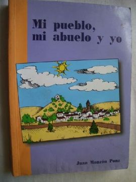 Libro Mi Pueblo, mi Abuelo y yo De Juan Monzon Ponz - Buscalibre Chile