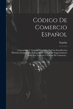 Libro Código de Comercio Español: Concordado y Anotado, Precedido de ...