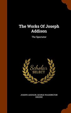 Libro The Works Of Joseph Addison: The Spectator De Joseph Addison ...