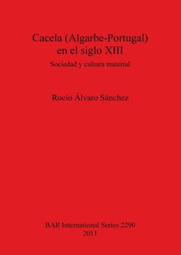 Libro Cacela (Algarbe-Portugal) en el Siglo Xiii: Sociedad y Cultura Material (2290) (British ...