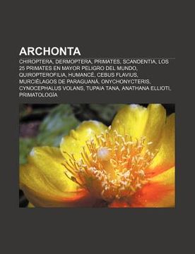 Libro archonta: chiroptera, dermoptera, primates, scandentia, los 25 ...