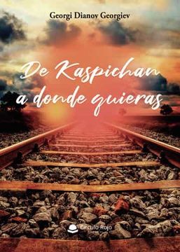 Libro De Kaspichan a Donde Quieras De Georgi Dianov Georgiev - Buscalibre