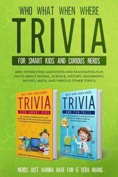 Libro Who What When Where Trivia for Smart Kids and Curious Nerds: 400 ...