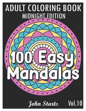 Libro 100 Easy Mandalas Midnight Edition: An Adult Coloring Book with ...