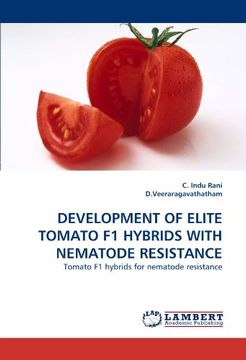 Libro DEVELOPMENT OF ELITE TOMATO F1 HYBRIDS WITH NEMATODE RESISTANCE, C. Indu Rani, ISBN ...