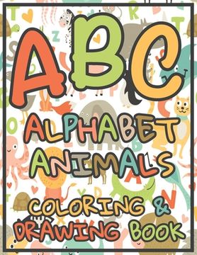 Libro ABC Alphabet Animals Coloring & Drawing Book: Animals Alphabet ...