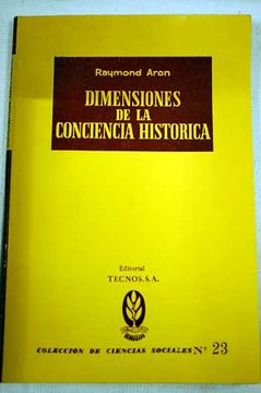 Libro dimensiones de la conciencia histórica De raymond aron - Buscalibre