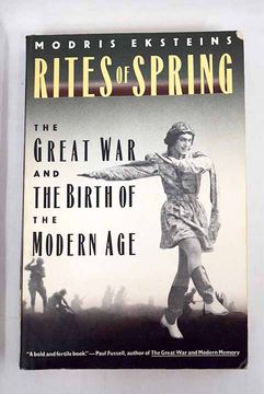 Comprar Rites of spring : the Great War and the birth of the modern age ...