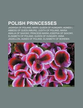 Libro polish princesses: jadwiga of poland, mary, queen of hungary ...