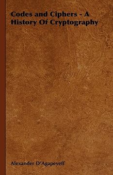 Libro codes and ciphers,a history of cryptography, alexander d´agapeyeff, ISBN 9781443736916 ...