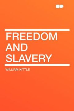 Libro freedom and slavery, kittle, william, ISBN 9781407742298. Comprar ...