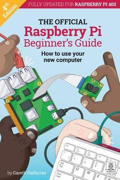 Libro The Official Raspberry pi Beginner'S Guide (The Official Raspberry pi Beginner'S Guide How ...