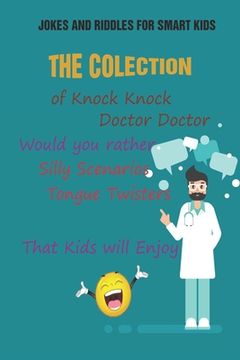 Libro Jokes and Riddles for Smart Kids: The Colection of Knock Knock, Doctor Doctor, Would you ...