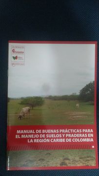 Libro MANUAL DE BUENAS PRACTICAS PARA EL MANEJO DE SUELOS Y PRADERAS EN LA REGION CARIBE DE ...