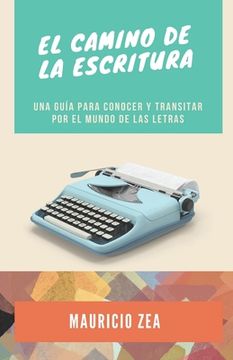 Libro El camino de la escritura: Una guía para conocer y transitar por ...