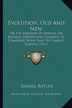 Libro evolution, old and new: or the theories of buffon, dr. erasmus ...