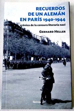 Libro Recuerdos De Un Alemán En París, 1940 - 1944: Crónica De La Censura Literaria Nazi De ...