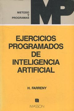 Libro METODO Y PROGRAMAS. EJERCICIOS PROGRAMADOS DE INTELIGENCIA ARTIFICIAL., FARRENY, H., ISBN ...