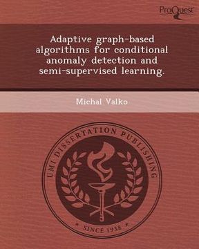 Libro adaptive graph-based algorithms for conditional anomaly detection and semi-supervised ...