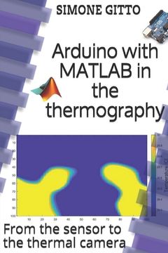 Libro Arduino with MATLAB in the thermography: From the sensor to the thermal camera (en Inglés ...