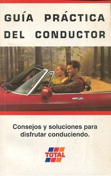 Libro GUIA PRACTICA DEL CONDUCTOR. CONSEJOS Y SOLUCIONES PARA DISFRUAR CONDUCIENDO. De Varios ...