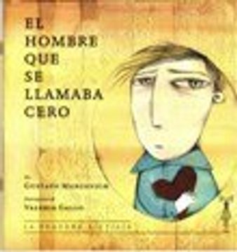 Libro El Hombre Que Se Llamaba Cero De Gustavo Marcovich - Buscalibre